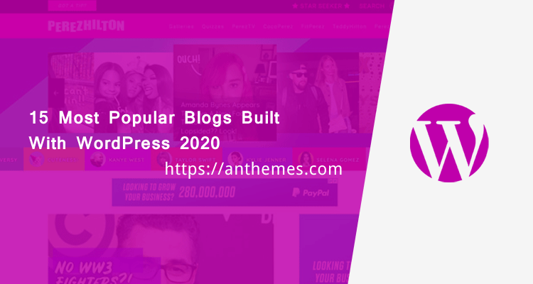 15 Most Popular Blogs Built With WordPress 2020 - Anthemes.com