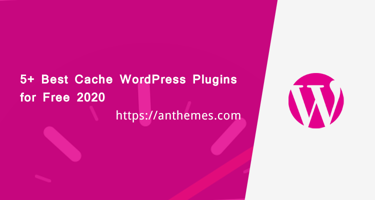 5+ Best Cache WordPress Plugins for Free 2020